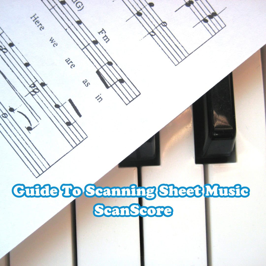 Guide to Scanning Sheet Music | ScanScore | SCANSCORE