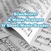 ScanScore: A Music Scanner And Sheet Music Reader